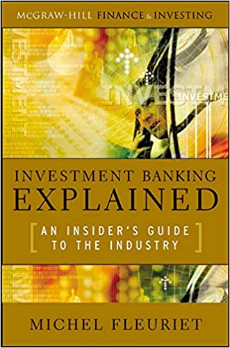 Investment Banking Explained An Insiders Guide to the Industry ...