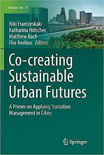 Co Creating Sustainable Urban Futures A Primer On Applying Transition ...