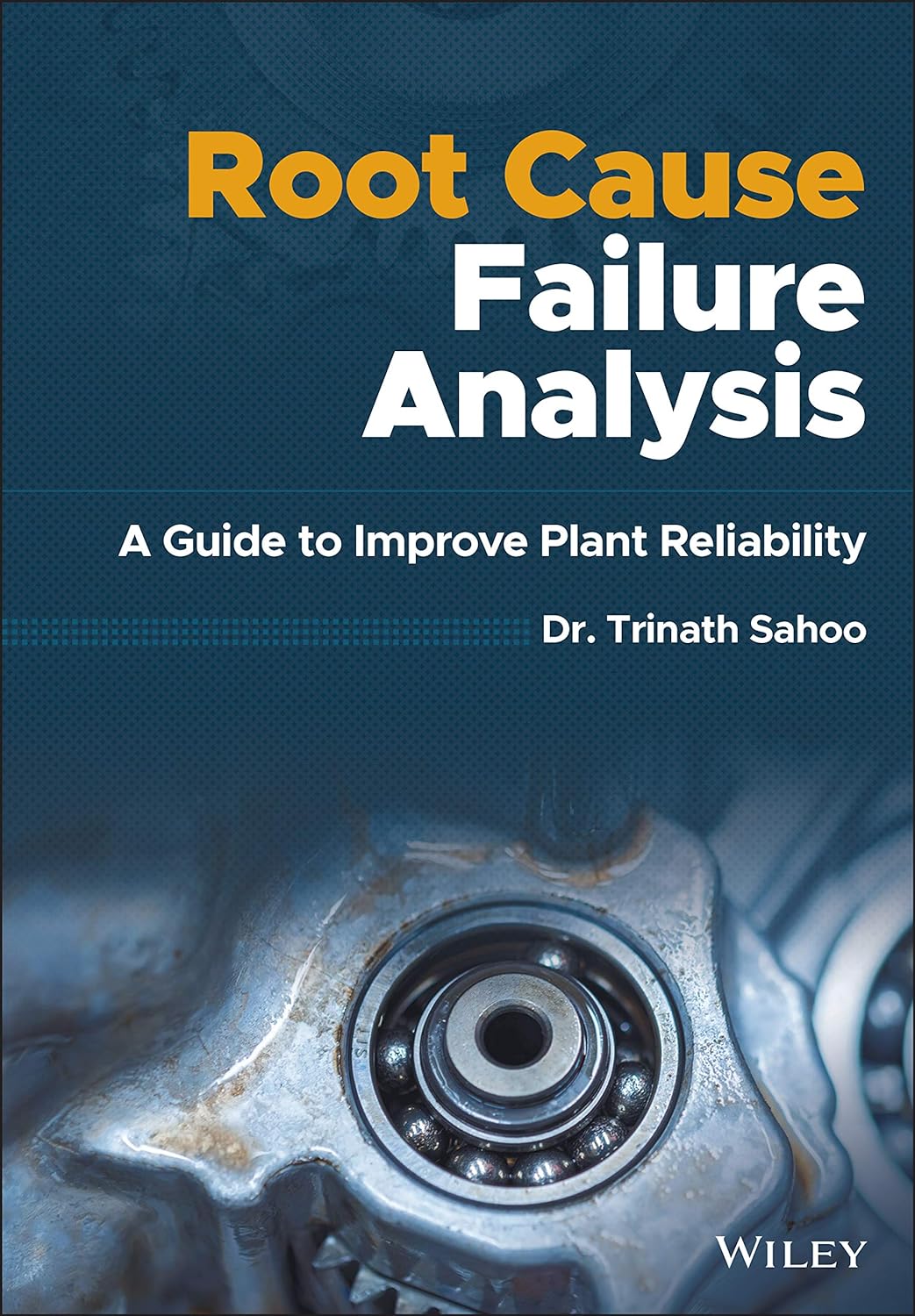 Root Cause Failure Analysis A Guide To Improve Plant Reliability ...